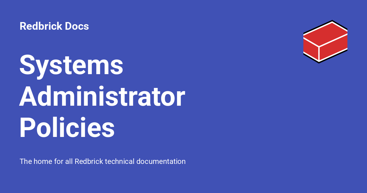 Systems Administrator Policies - Redbrick Docs